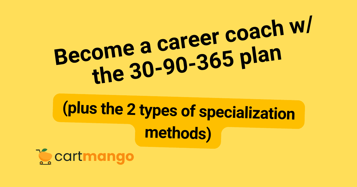 How do I become a Career Coach (the 30-90-365 plan)