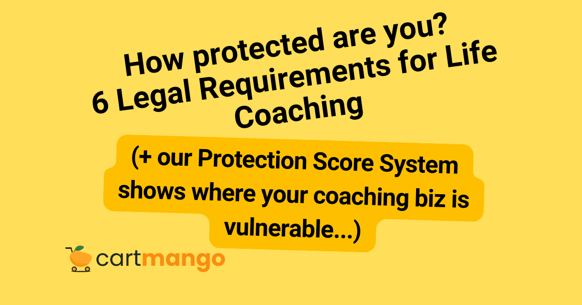 How protected are you? 6 Legal Requirements for Life Coaching