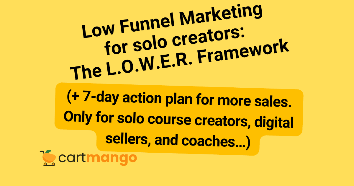 The L.O.W.E.R Framework: Low Funnel Marketing for solo creators