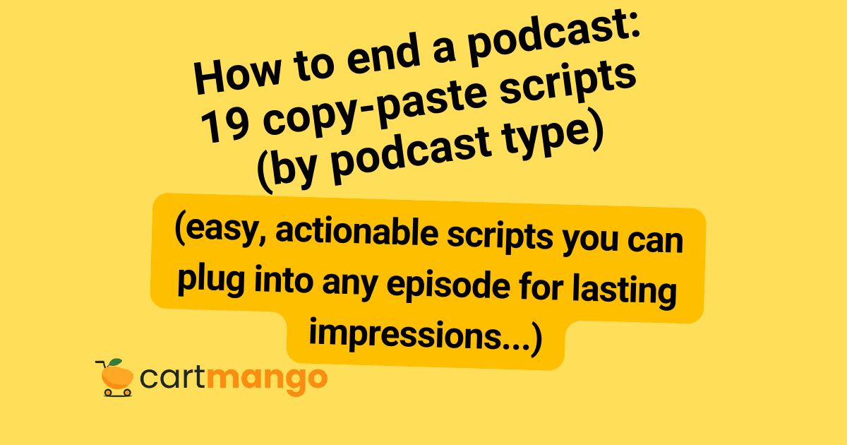 19 Plug-and-play scripts (by podcast type): How to end a podcast